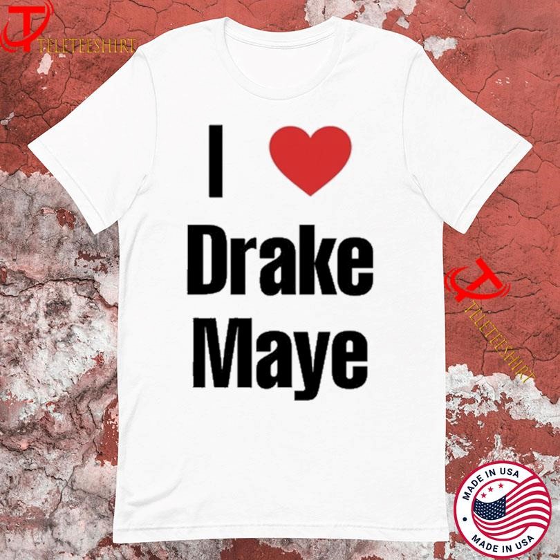 I Love Drake Maye T-Shirts - T-Shirt Meng: Personalized Apparel & Gifts